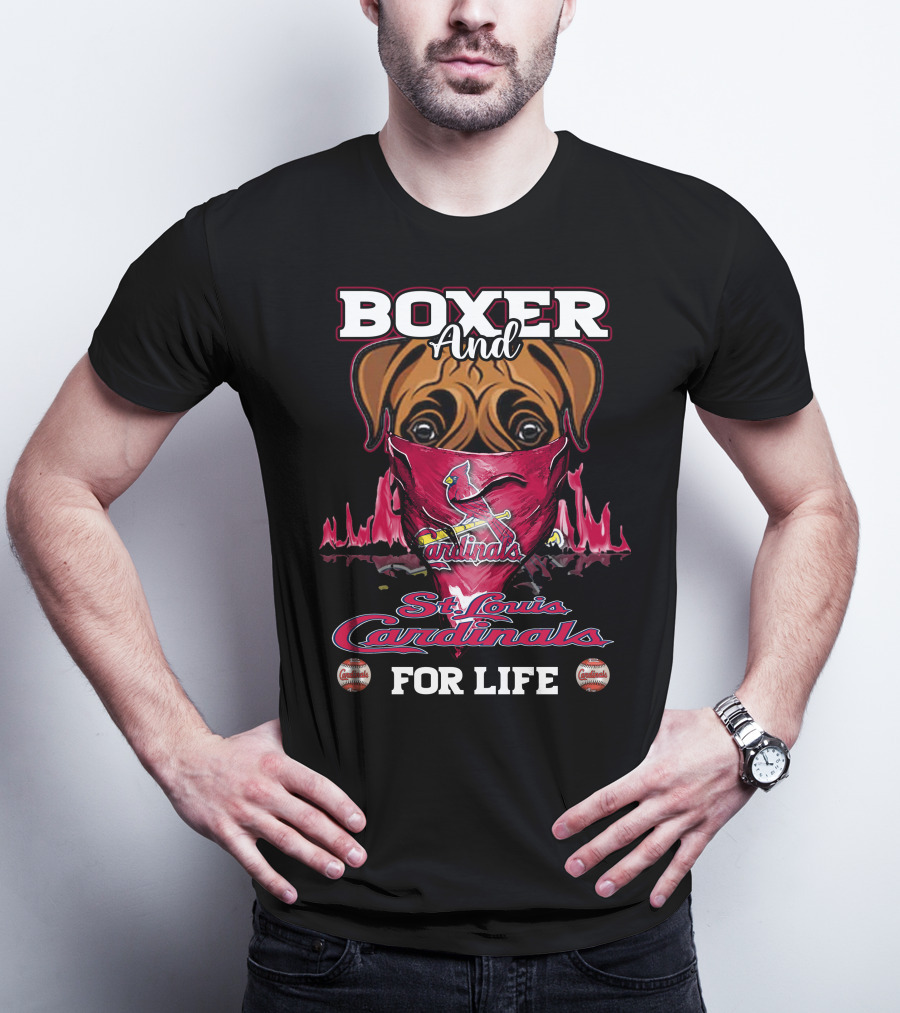 Boxer And St. Louis Cardinals For Life T-Shirt