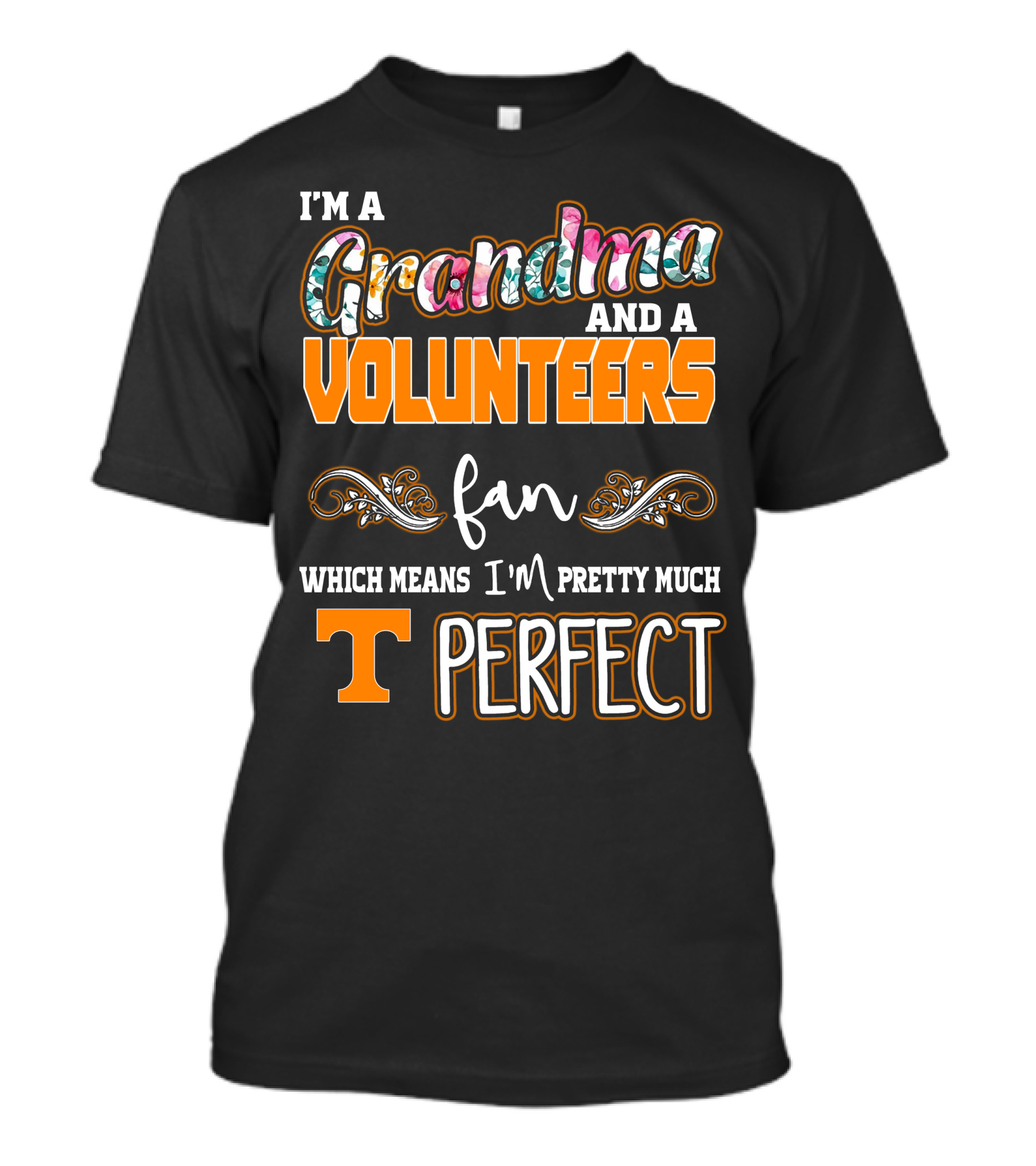 I'm A Grandma And A Volunteers Fan Which Means I'm Pretty Much T Perfect T-Shirt