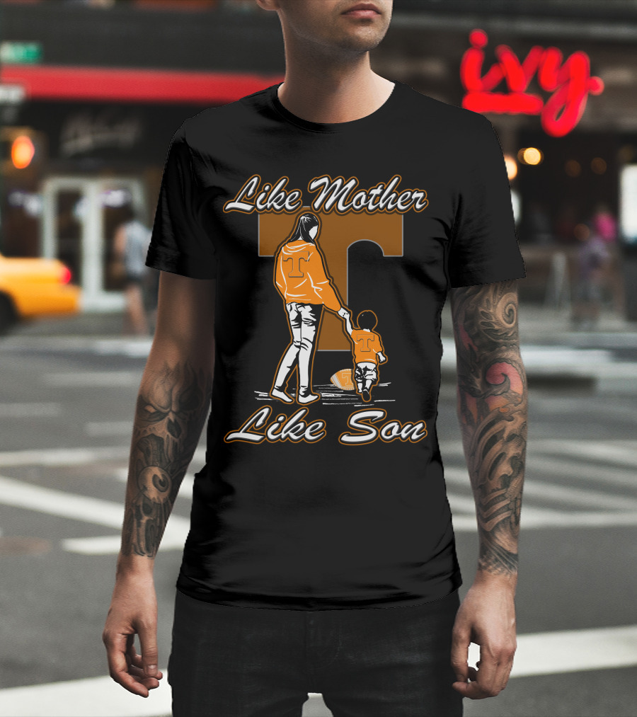 Like Mother Like Son Tennessee Volunteers T-Shirt
