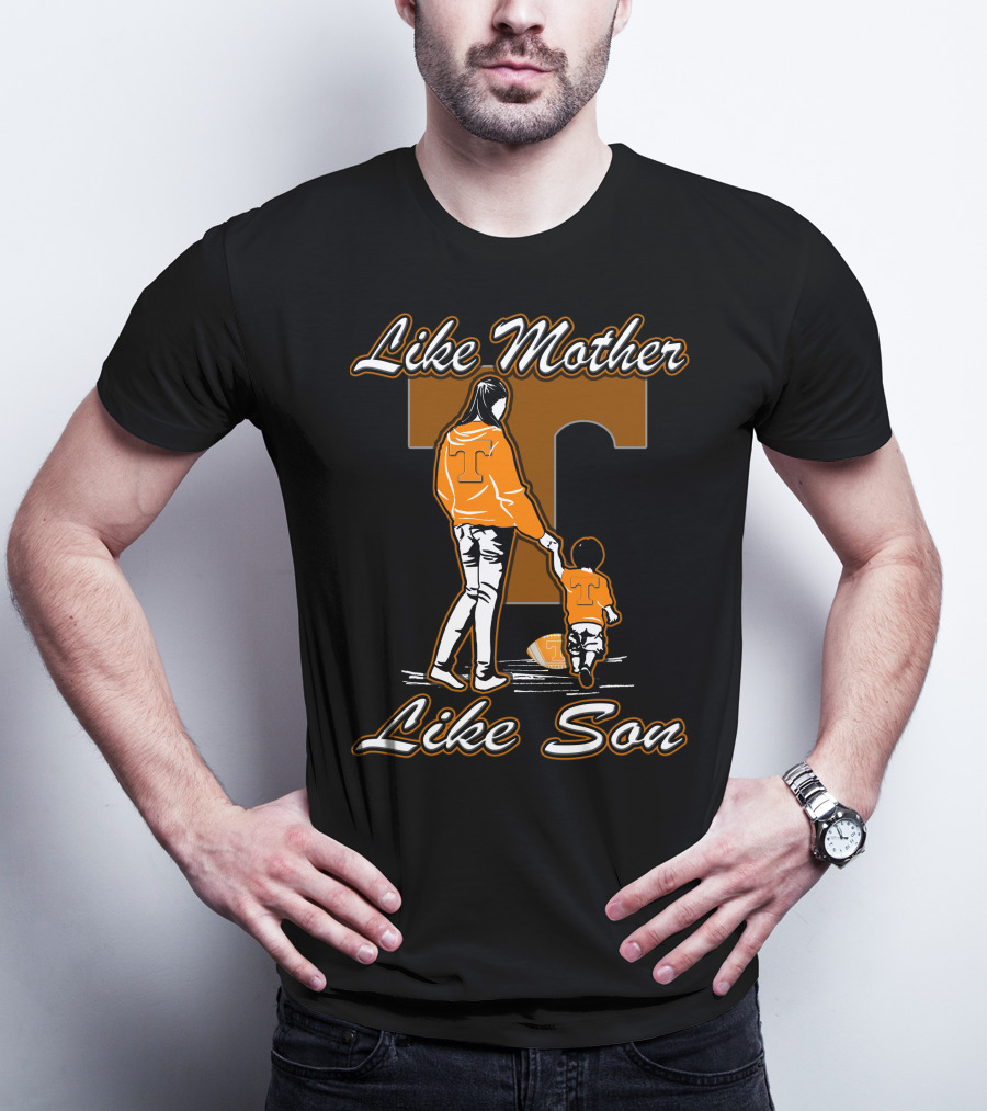 Like Mother Like Son Tennessee Volunteers T-Shirt