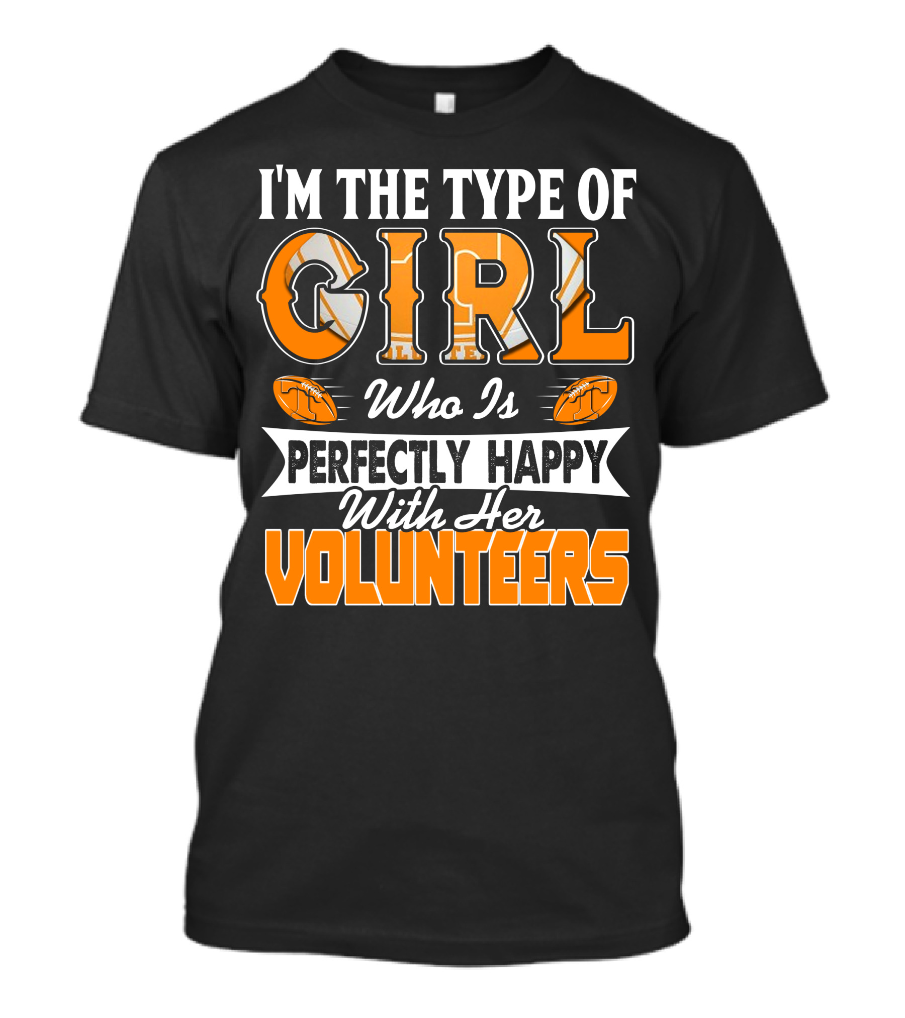 I'm The Type Of Girl Who Is Perfectly Happy With Her Tennessee Volunteers T-Shirt