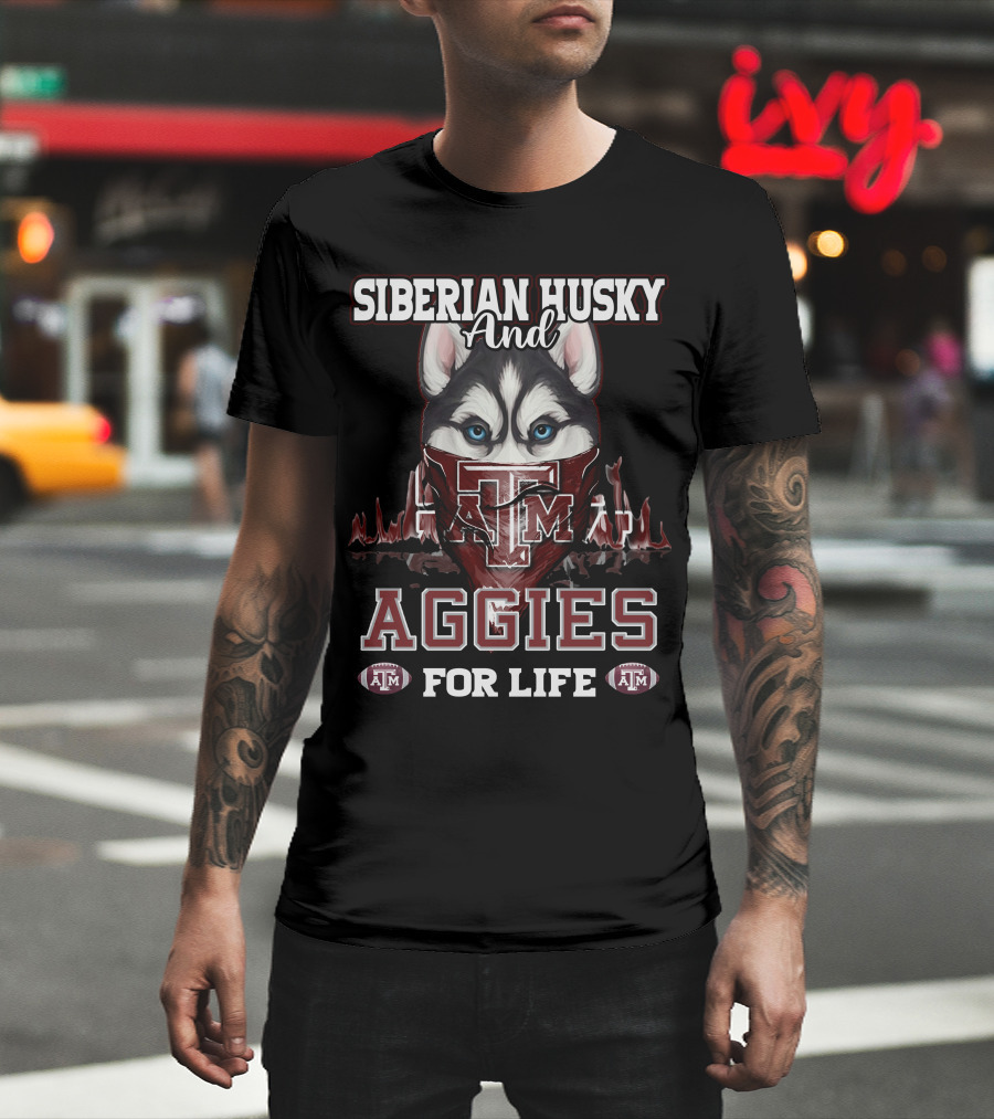 Siberian Husky And Texas A&M Aggies For Life T-Shirt