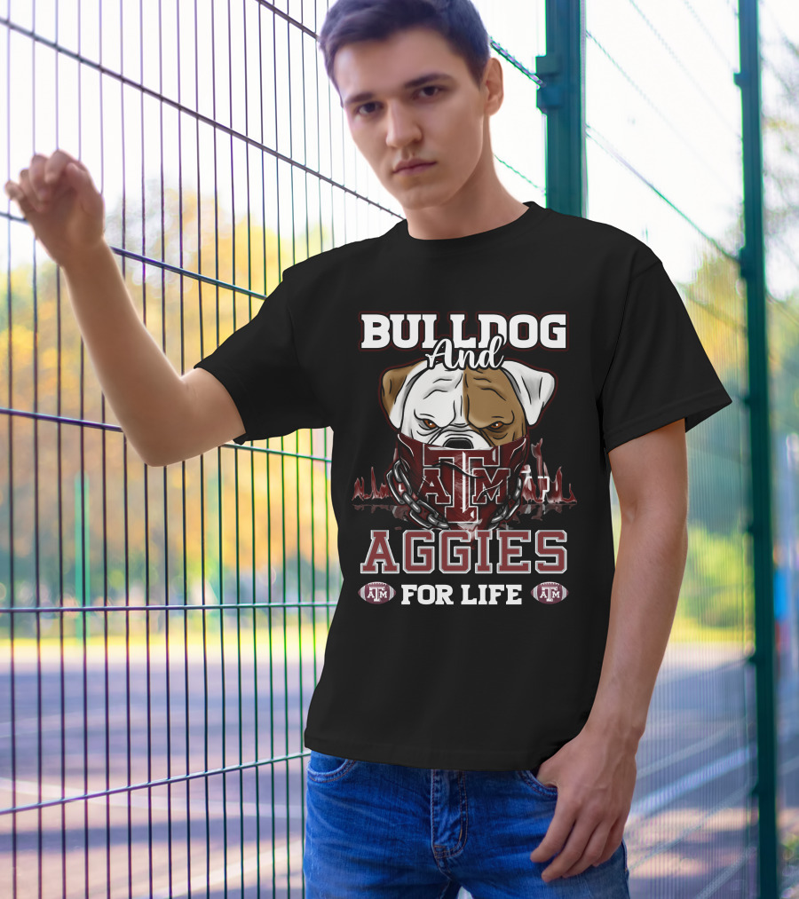 Bulldog And Texas A&M Aggies For Life T-Shirt