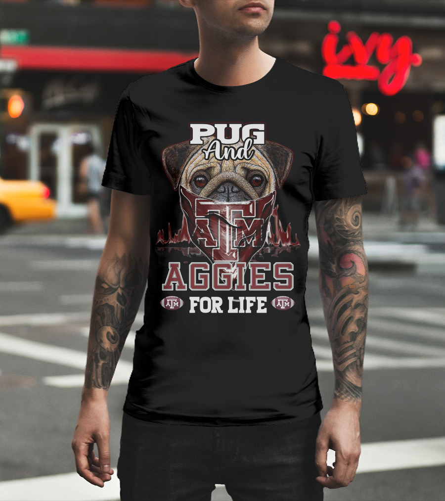 Pug And Texas A&M Aggies For Life T-Shirt