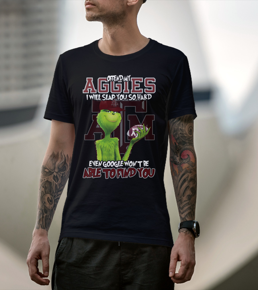 Offend My Aggies I Will Slap You So Hard Even Google Won’t Be Able To Find You Texas A&M Grinch Football T-Shirt