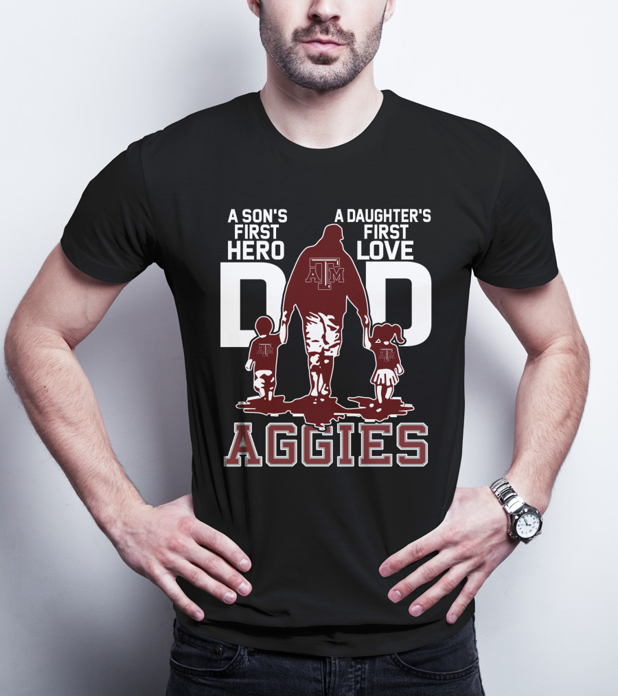 A Son's First Hero Dad A Daughter's First Love Texas A&M Aggies T-Shirt