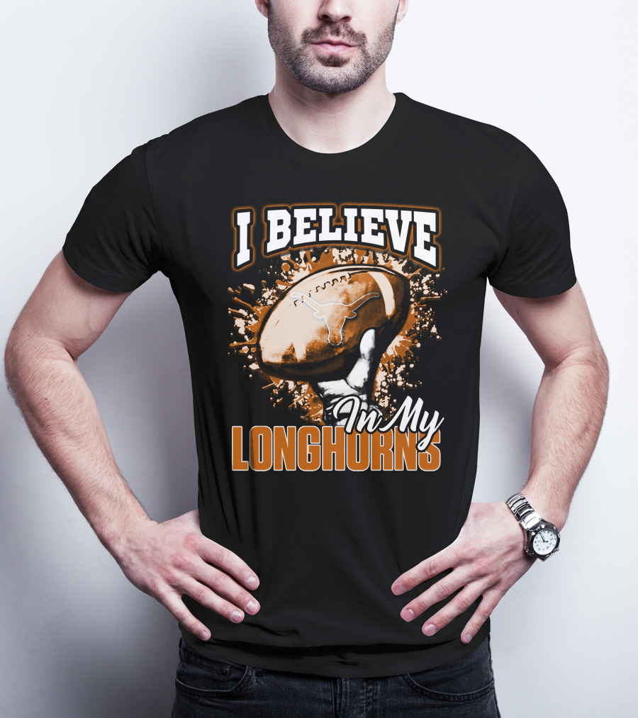 I Believe In My Texas Longhorns Football T-Shirt