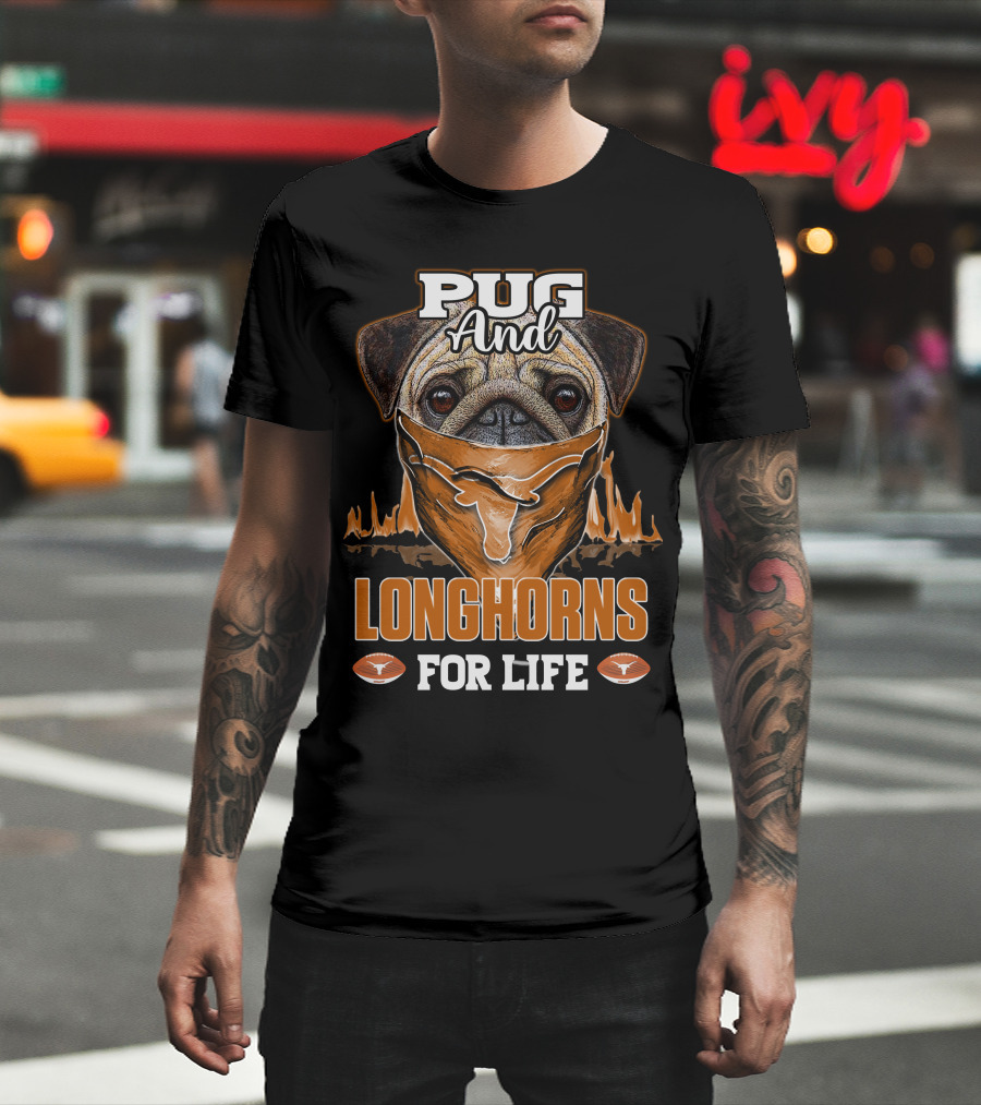 Pug And Longhorns For Life T-Shirt