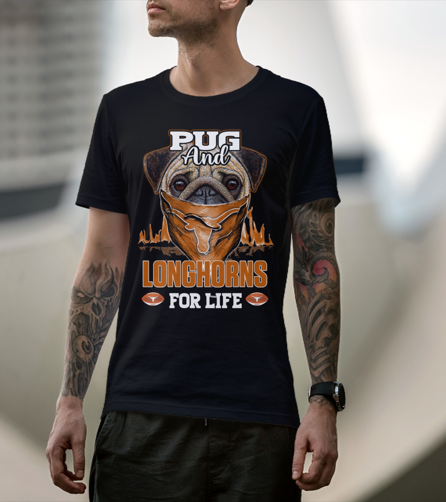 Pug And Longhorns For Life T-Shirt