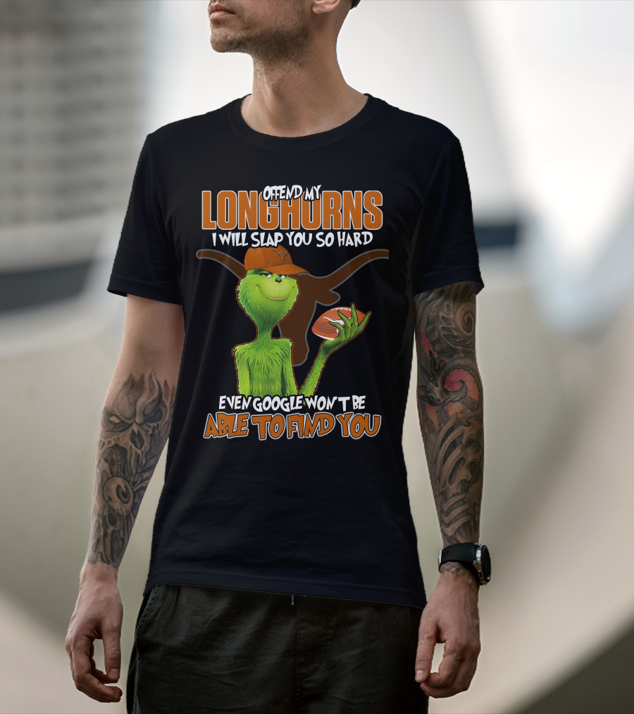 Offend My Longhorns Grinch Football Google Won't Find You T-Shirt