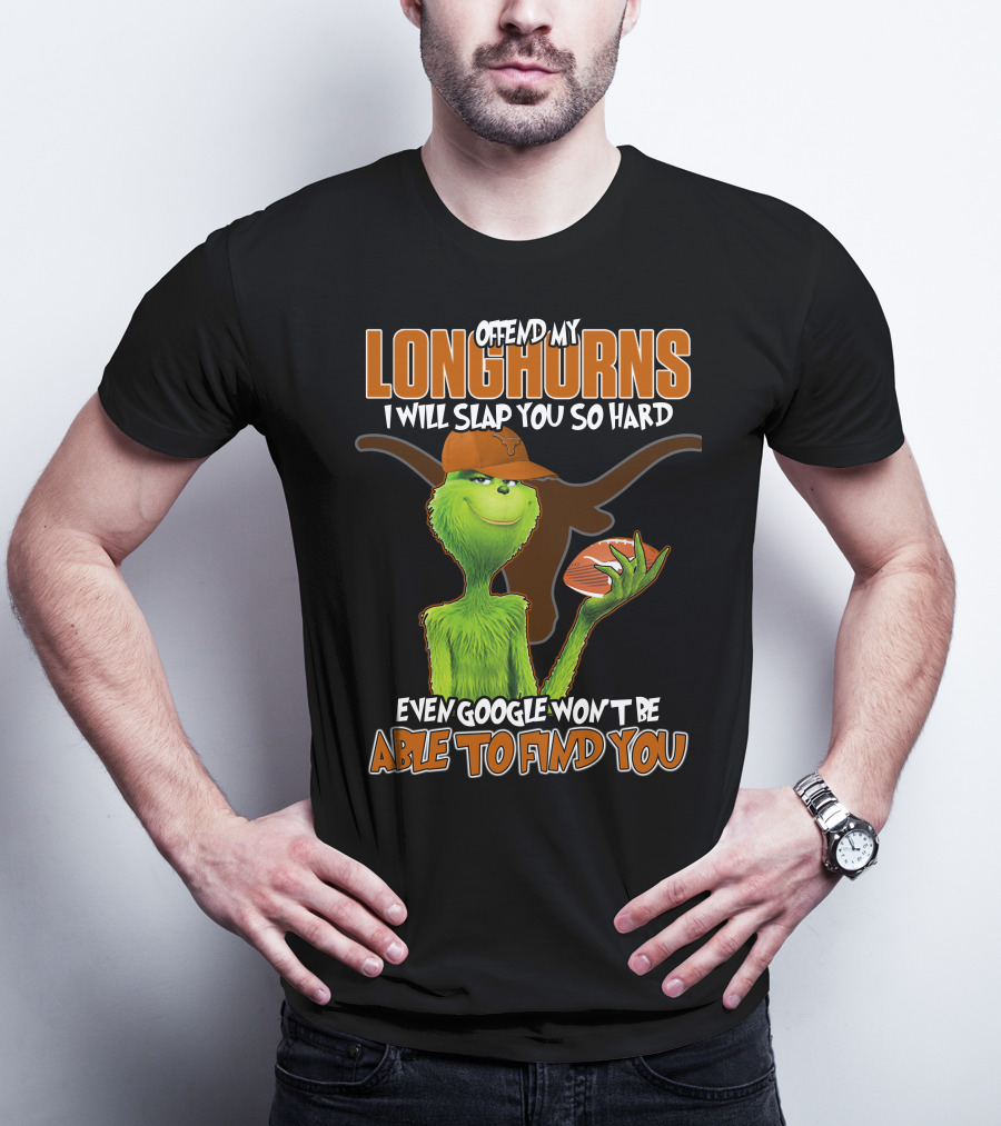 Offend My Longhorns Grinch Football Google Won't Find You T-Shirt