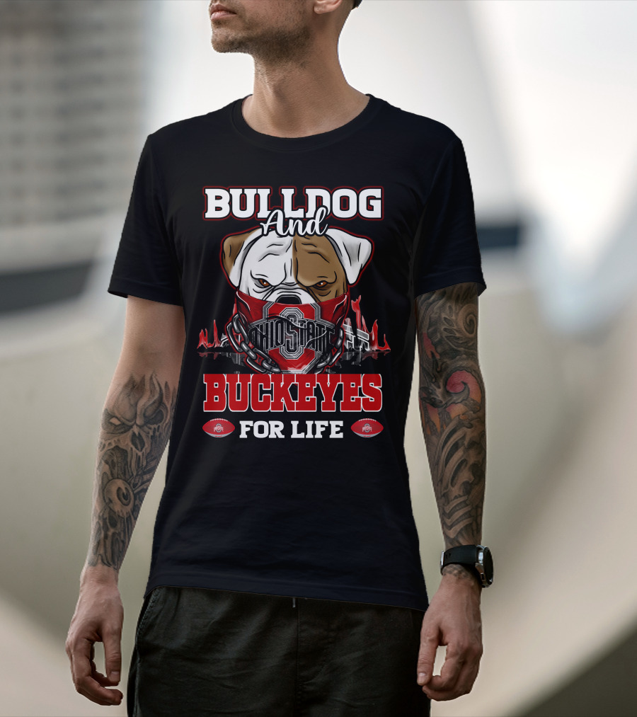 Bulldog And Ohio State Buckeyes For Life T-Shirt