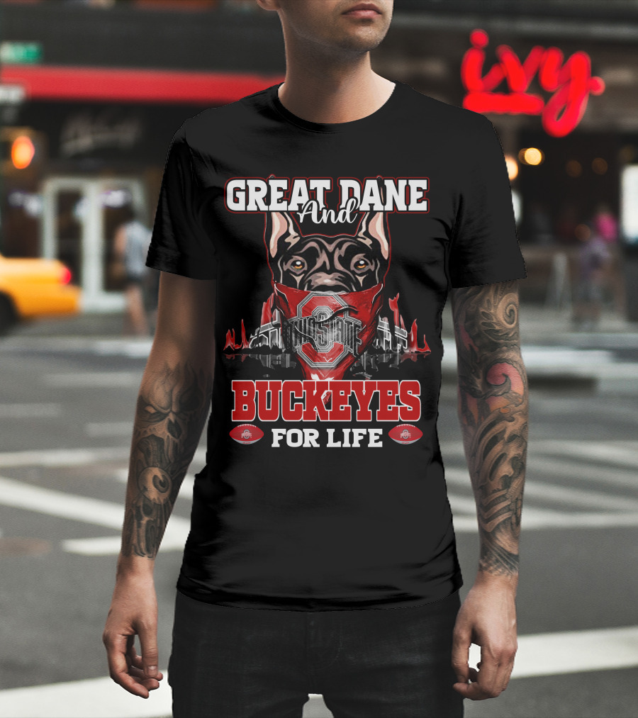 Great Dane And Ohio State Buckeyes For Life T-Shirt