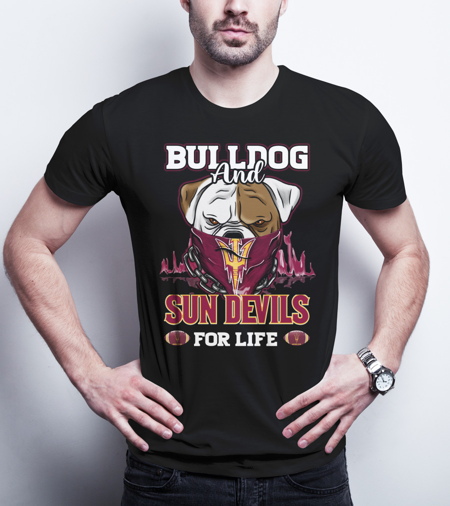 Bulldog And Sun Devils For Life T-Shirt