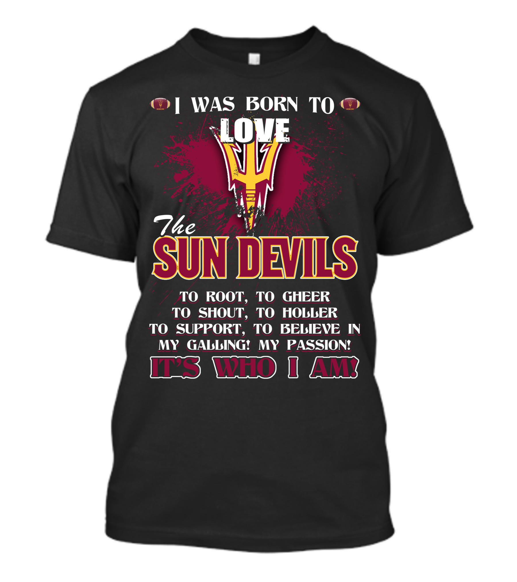 I Was Born To Love The Sun Devils It's Who I Am T-Shirt