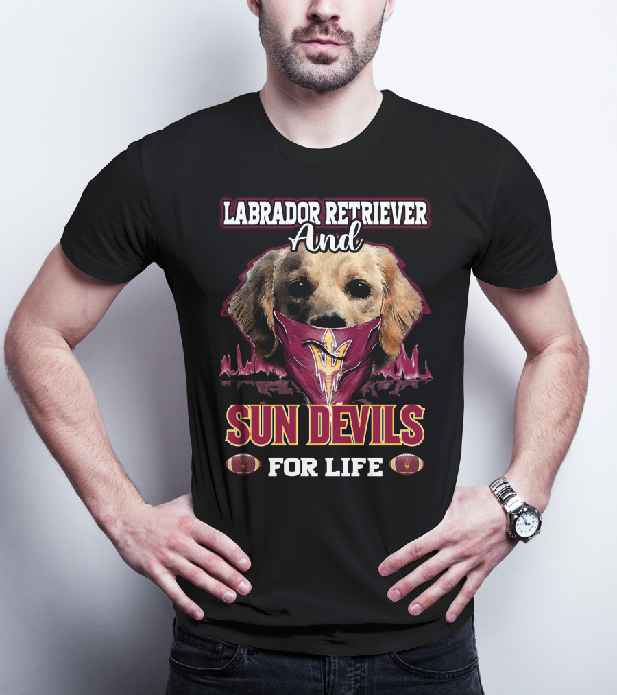 Labrador Retriever And Sun Devils For Life T-Shirt