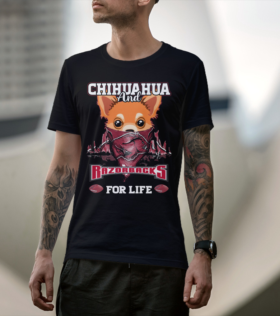 CHIHUAHUA AND RAZORBACKS FOR LIFE T-Shirt