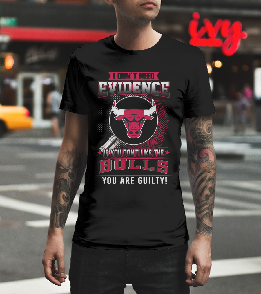 I Don't Need Evidence Chicago Bulls You Are Guilty T-Shirt