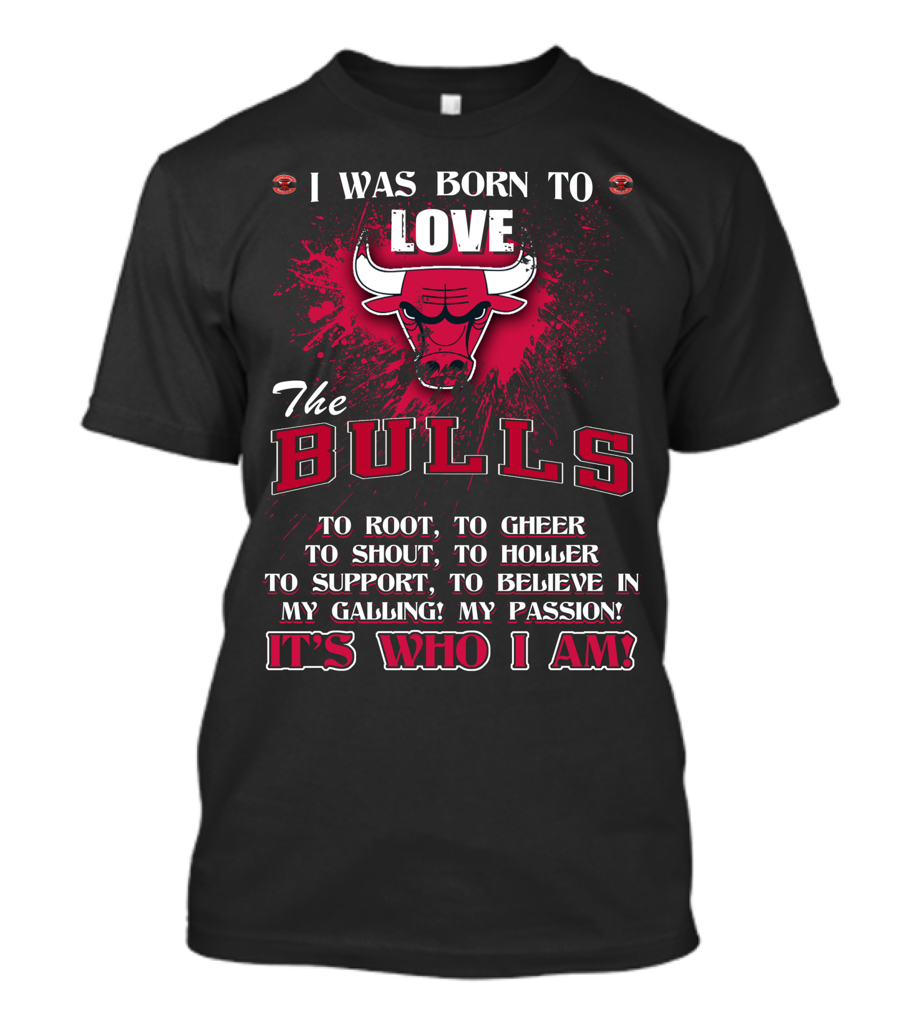 I Was Born To Love The Bulls It's Who I Am T-Shirt
