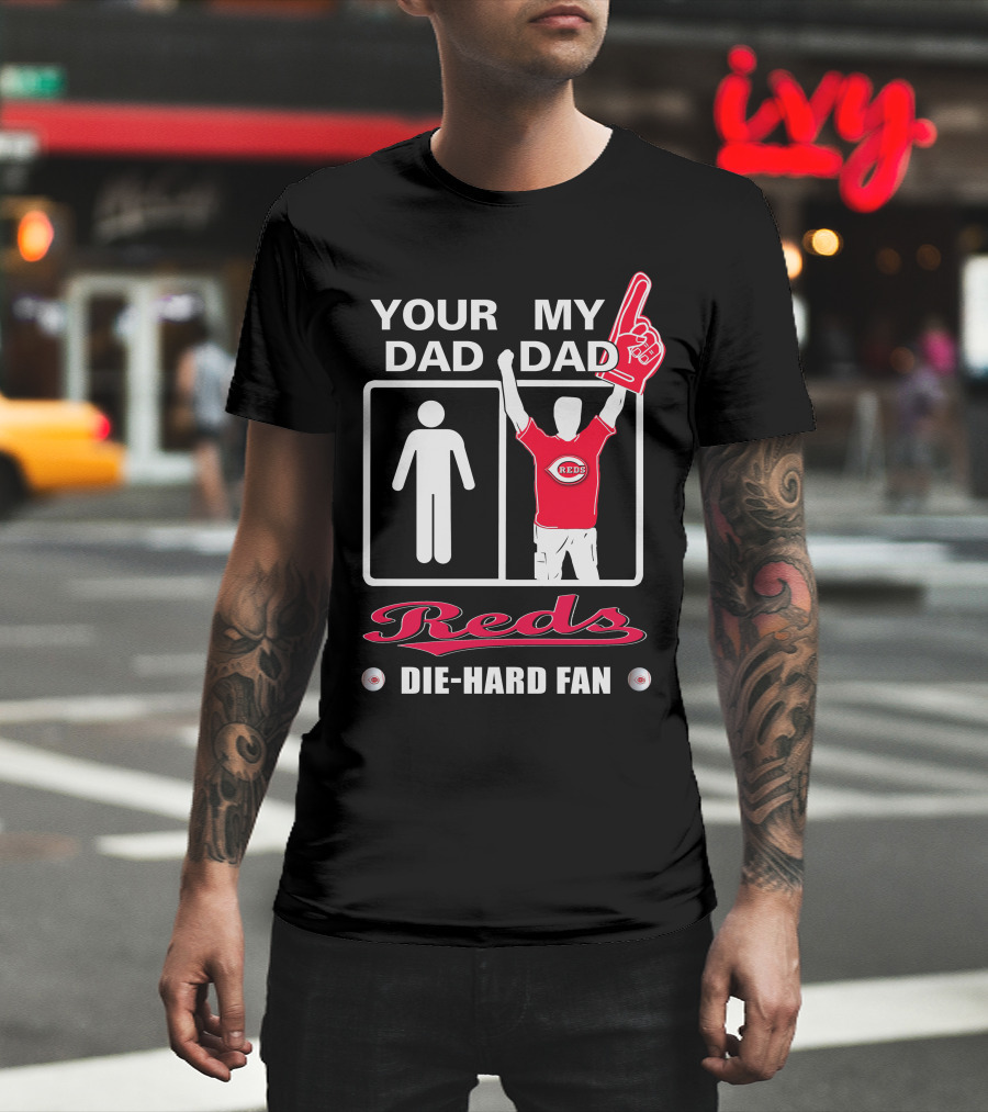 Your Dad My Dad Reds Die-Hard Fan T-Shirt