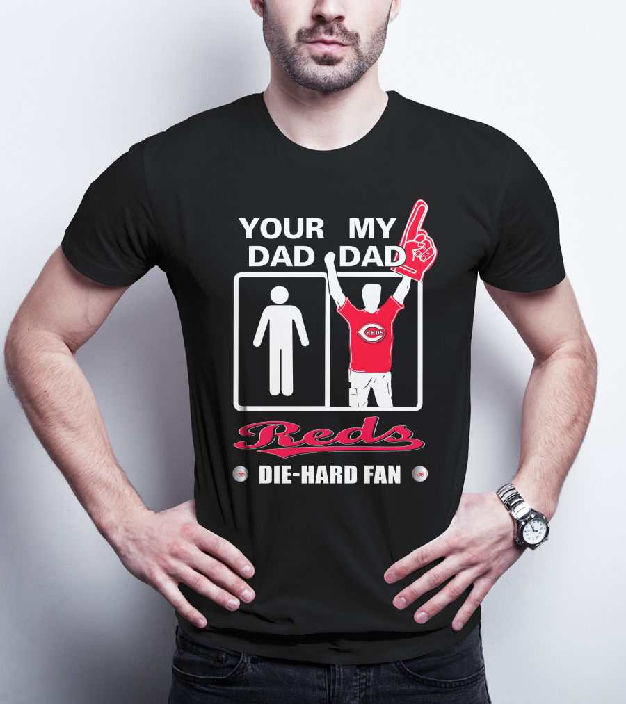 Your Dad My Dad Reds Die-Hard Fan T-Shirt