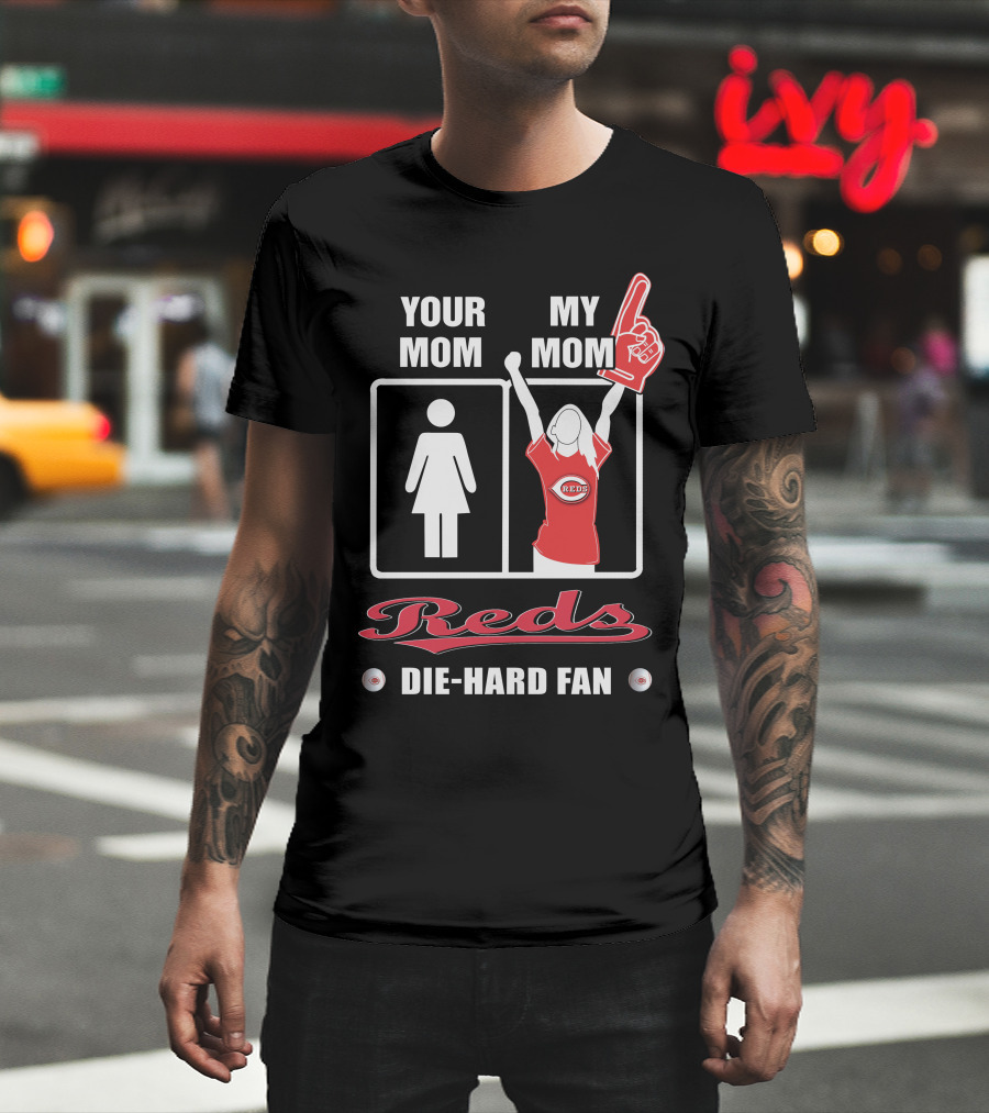 Your Mom My Mom Reds Die-Hard Fan T-Shirt