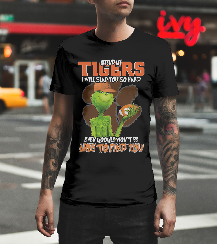 Offend My Tigers I Will Slap You So Hard Even Google Won't Be Able To Find You Grinch Clemson T-Shirt