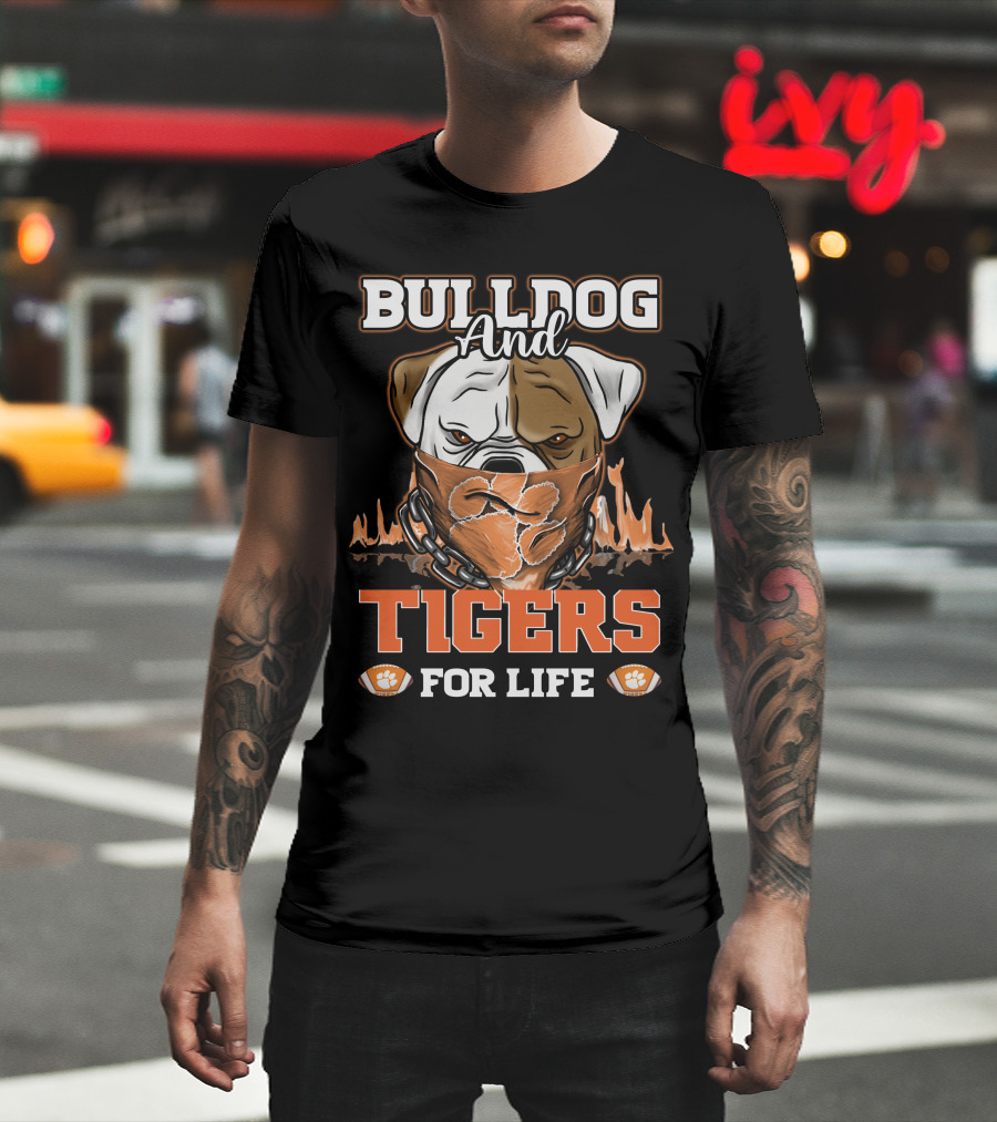 Bulldog And Tigers For Life T-Shirt