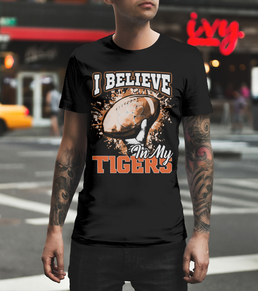 I Believe In My Clemson Tigers Football T-Shirt