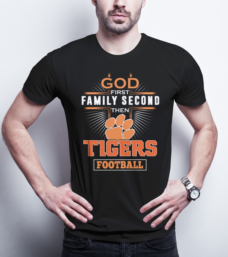 God First Family Second Then Tigers Football T-Shirt