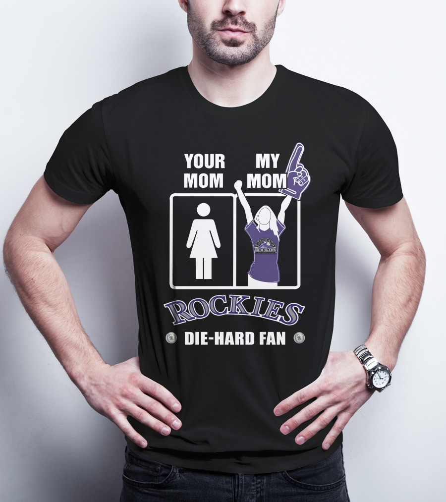 Your Mom My Mom Rockies Die-Hard Fan T-Shirt