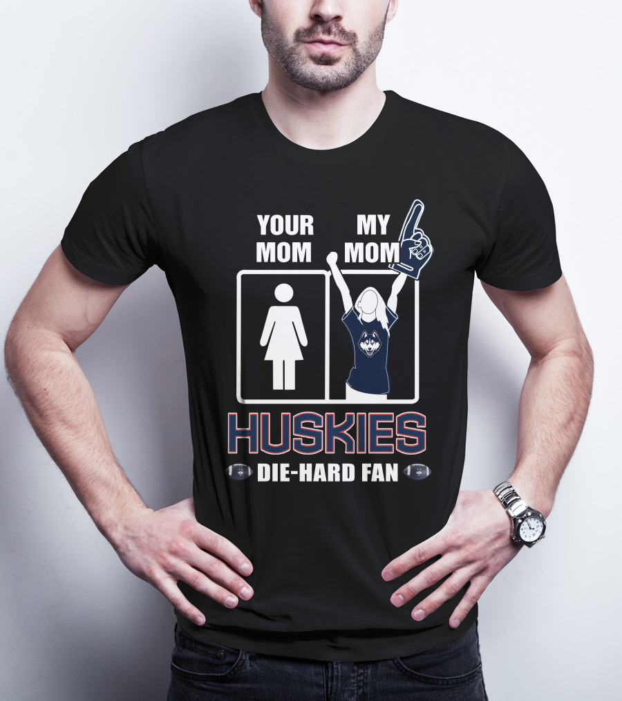 Your Mom My Mom Huskies Die-Hard Fan T-Shirt