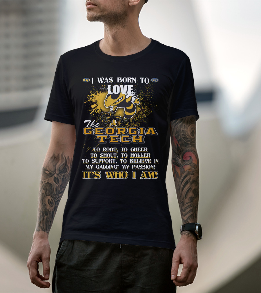 I Was Born To Love The Georgia Tech Yellow Jackets It's Who I Am T-Shirt