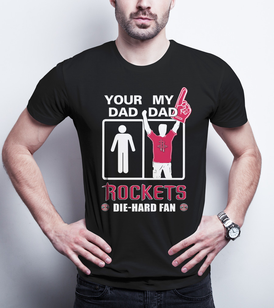 Your Dad My Dad Rockets Die-Hard Fan T-Shirt
