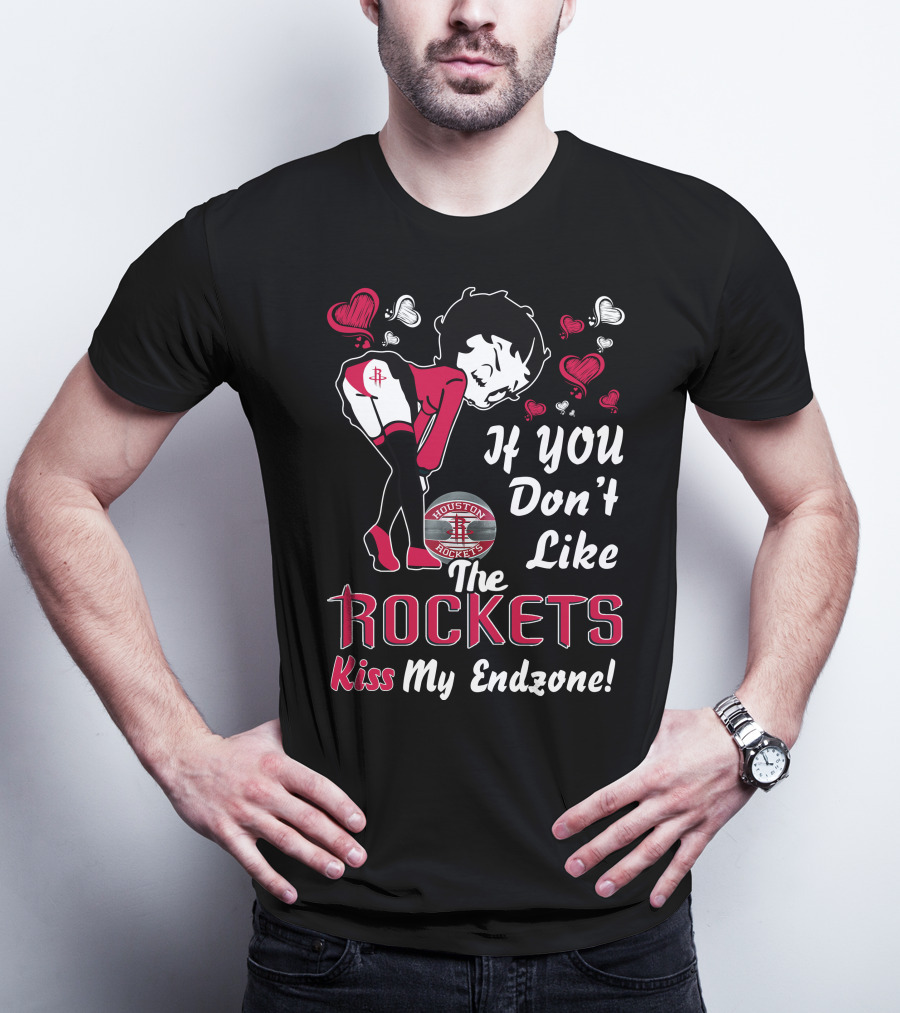 Betty Boop Houston Rockets If You Don't Like The Rockets Kiss My Endzone T-Shirt