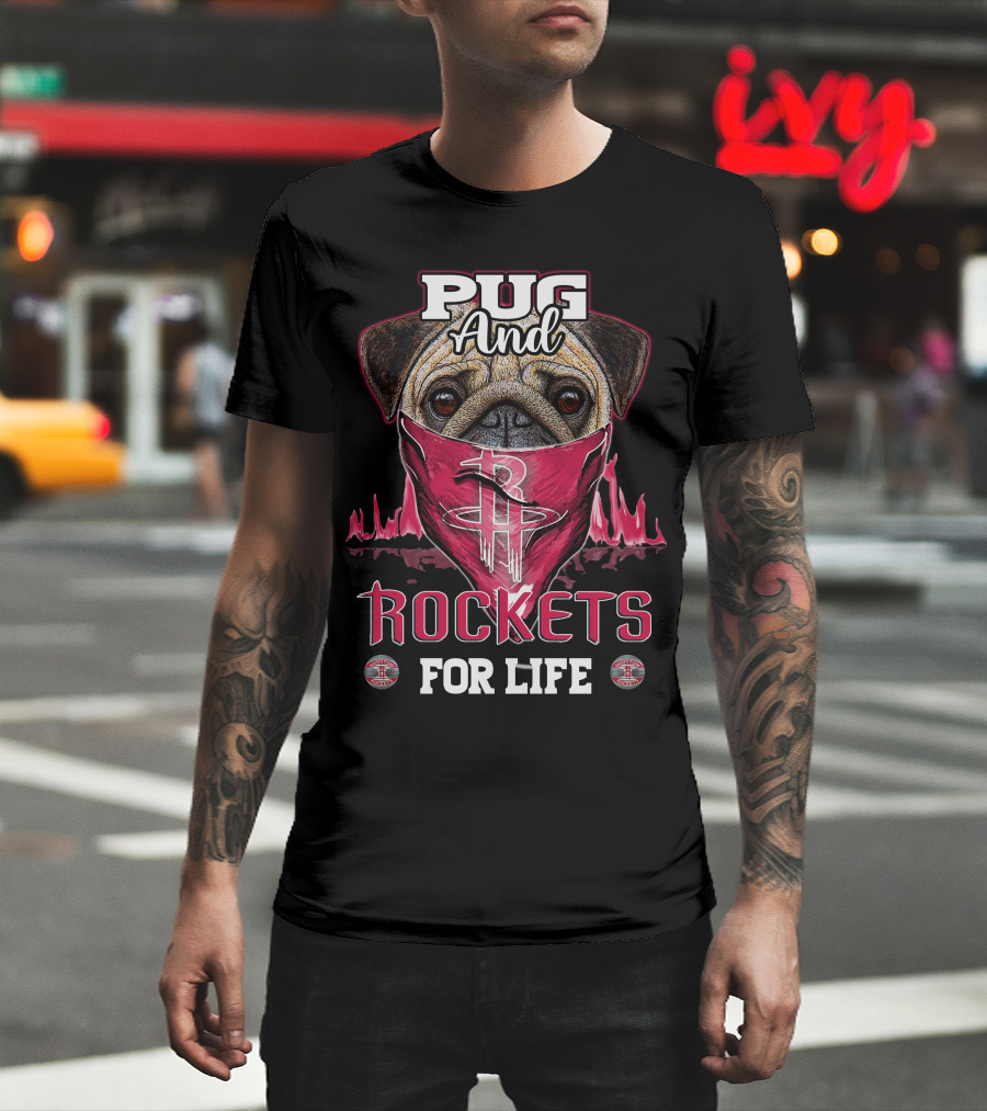 Pug And Houston Rockets For Life T-Shirt