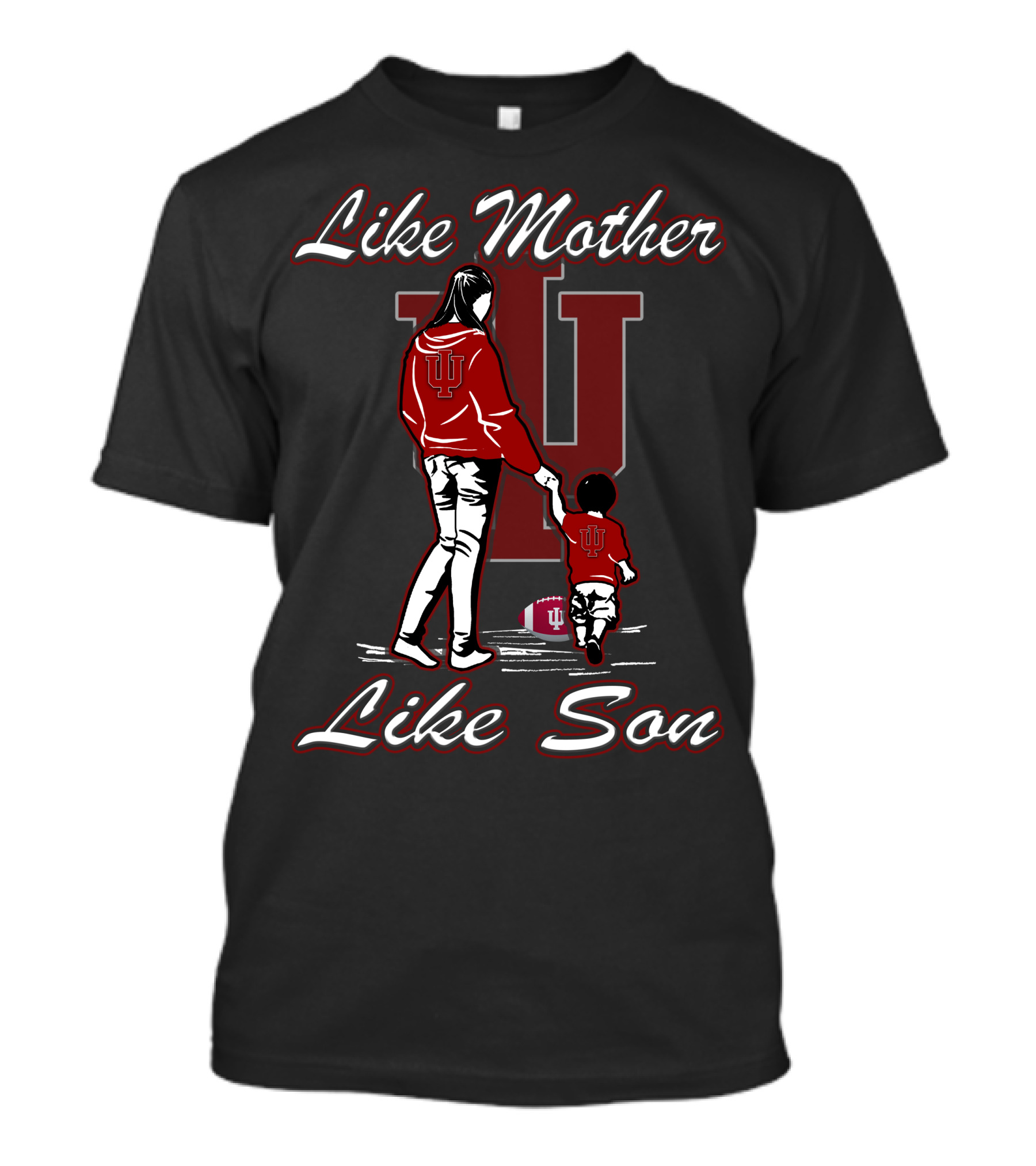 Like Mother Like Son IU Indiana Hoosiers T-Shirt