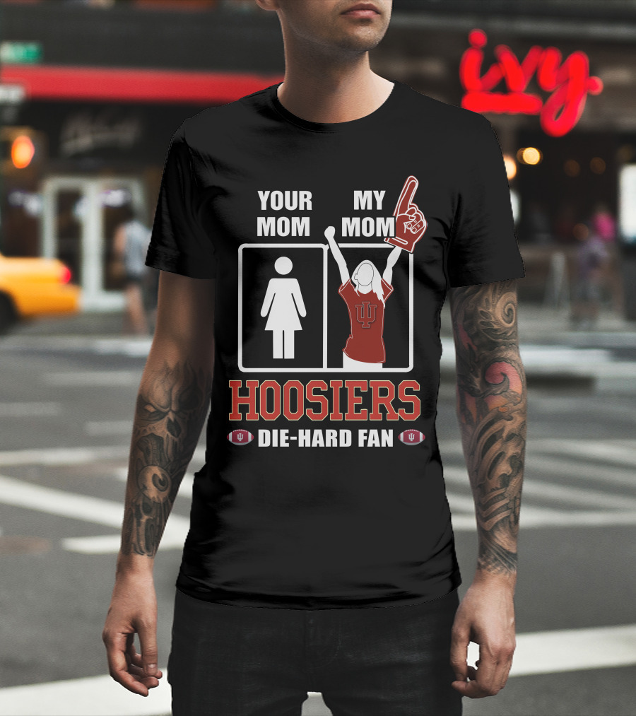 Your Mom My Mom Hoosiers Die-Hard Fan T-Shirt