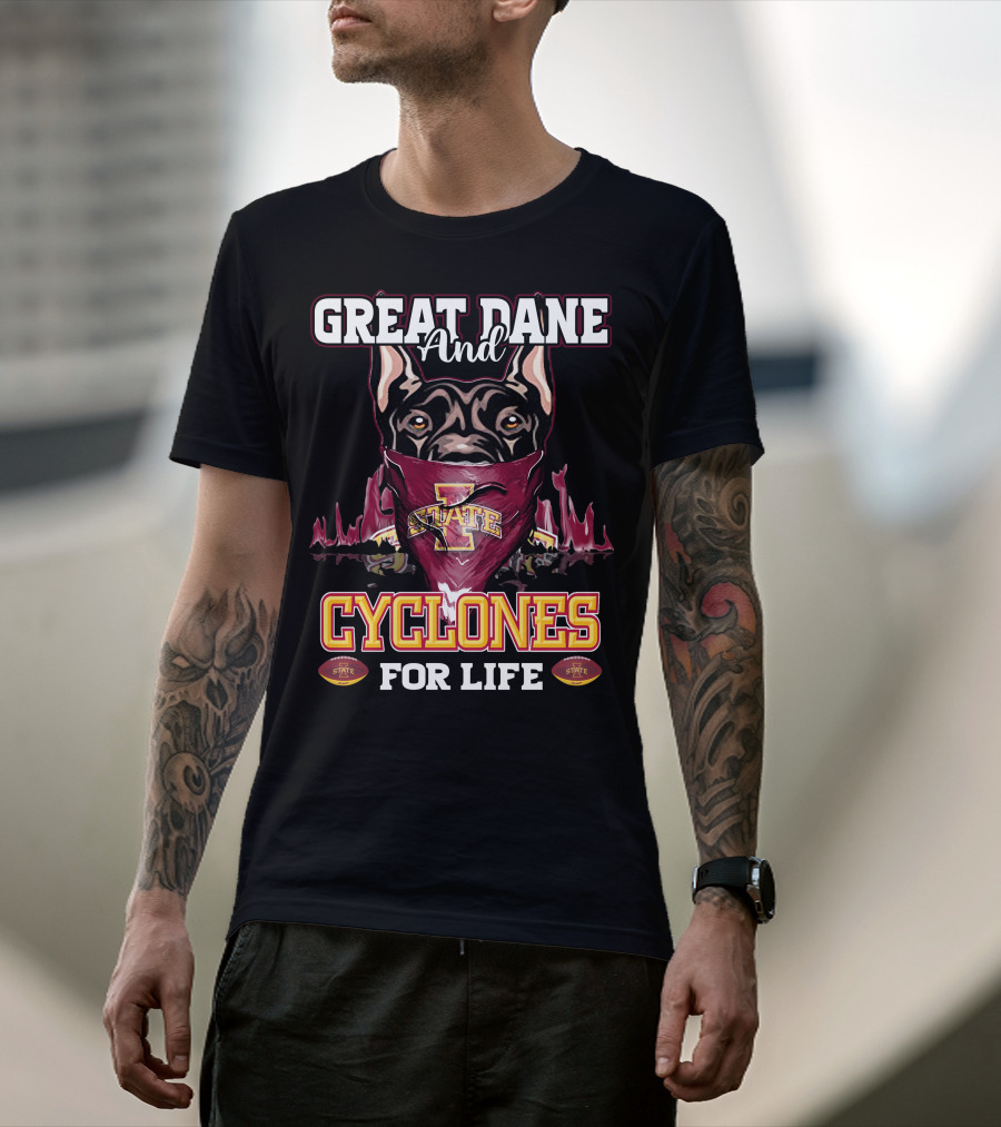Great Dane And Iowa State Cyclones For Life T-Shirt