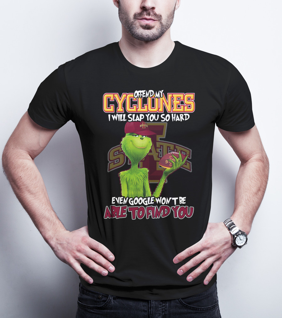 Offend My Cyclones Grinch Iowa State Able To Find You T-Shirt