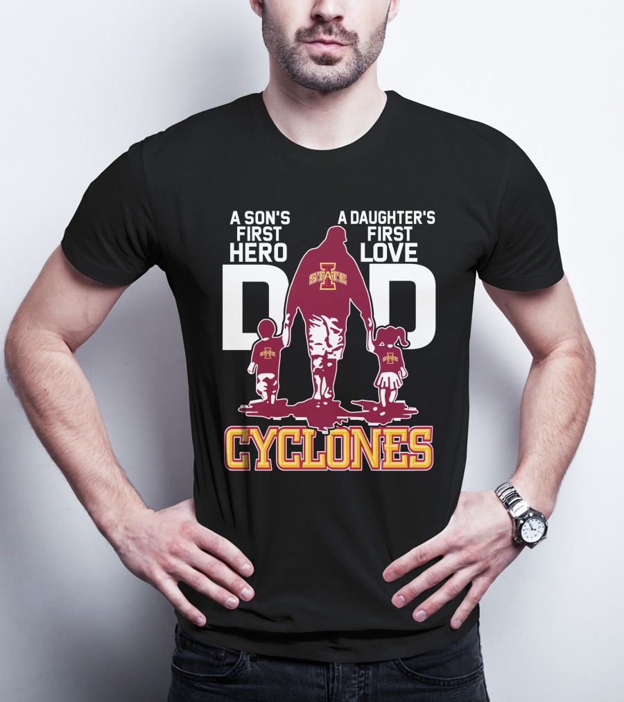 A Son's First Hero A Daughter's First Love Iowa State Cyclones Dad T-Shirt