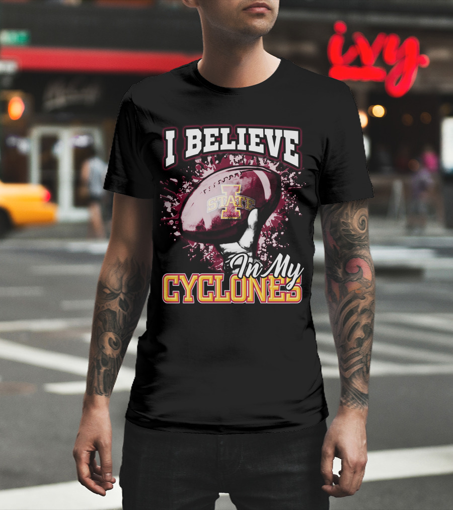 I Believe In My Iowa State Cyclones Football T-Shirt