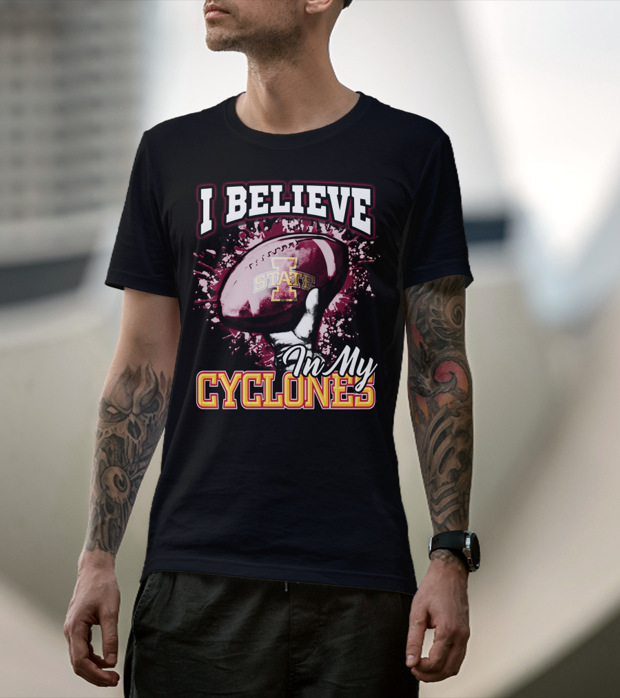 I Believe In My Iowa State Cyclones Football T-Shirt
