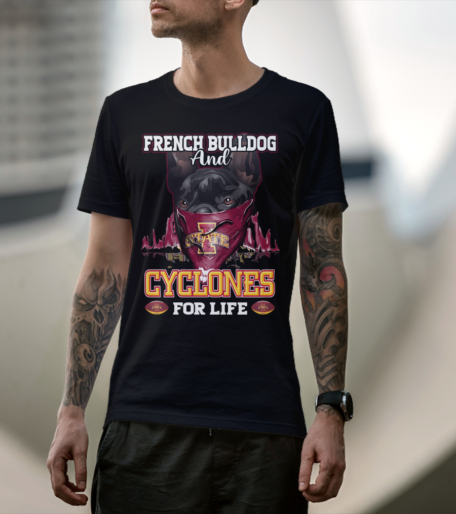 French Bulldog And Iowa State Cyclones For Life T-Shirt
