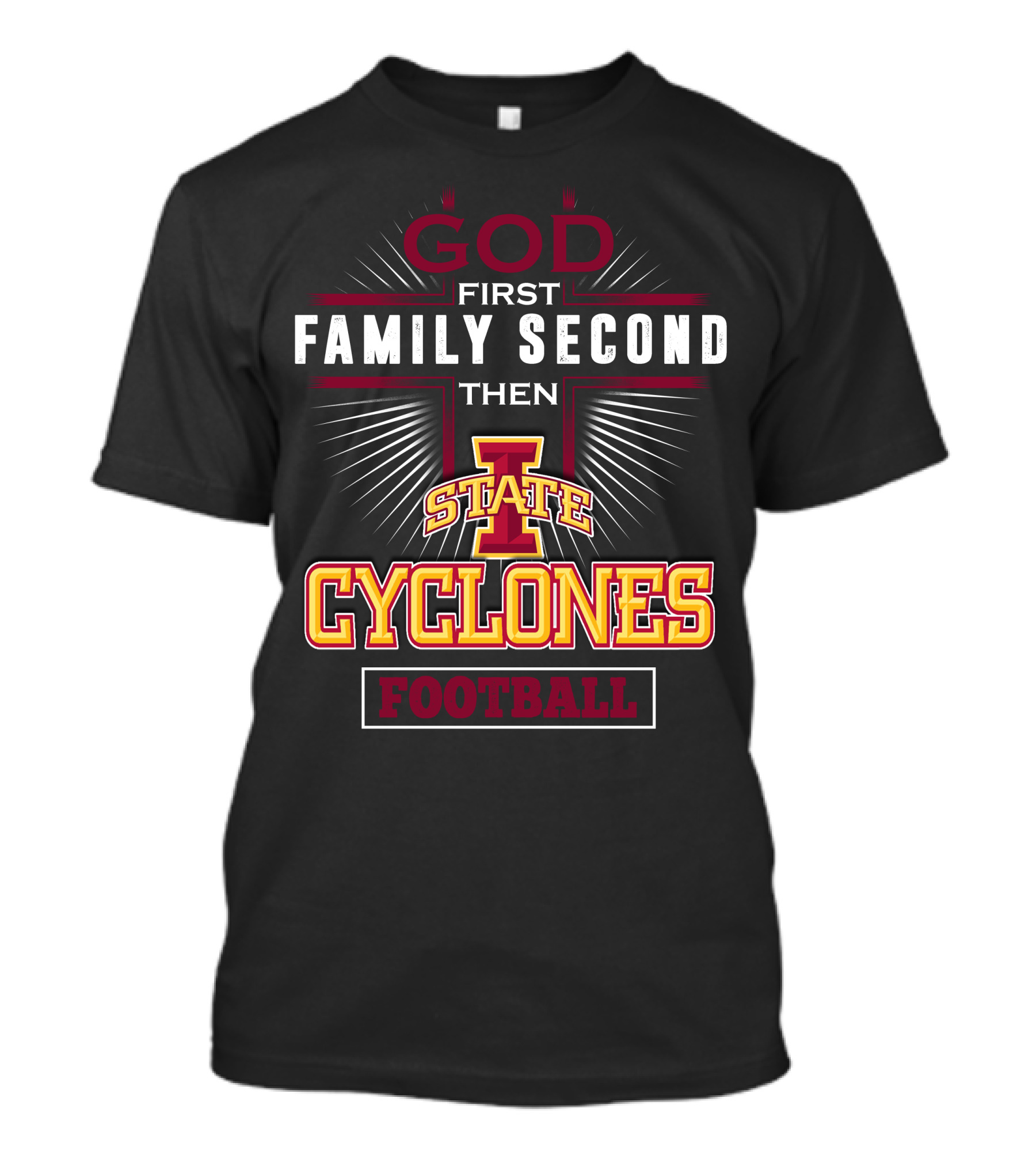God First Family Second Then Iowa State Cyclones Football T-Shirt
