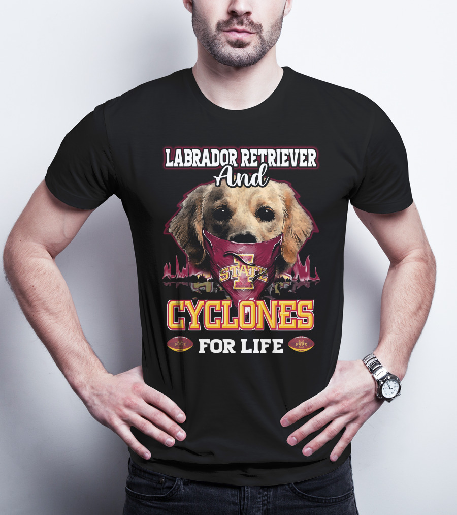 Labrador Retriever And Cyclones For Life Iowa State T-Shirt