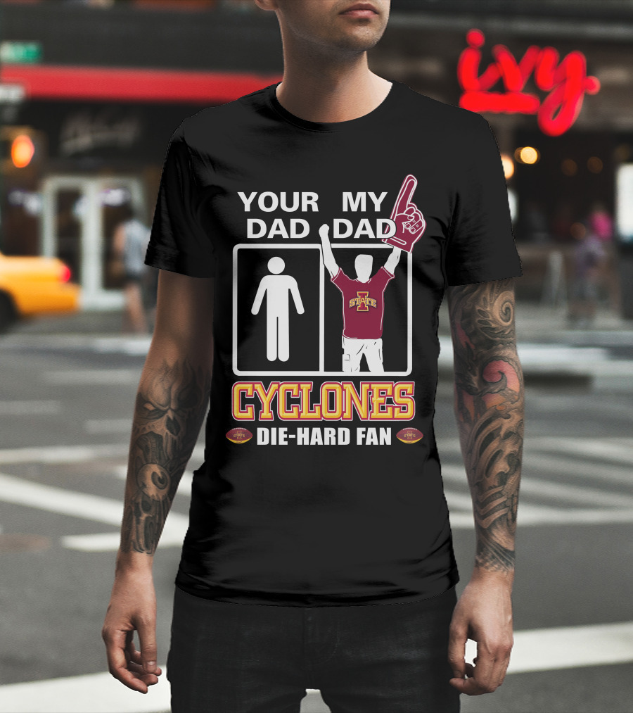 Your Dad My Dad Cyclones Die-Hard Fan Iowa State T-Shirt