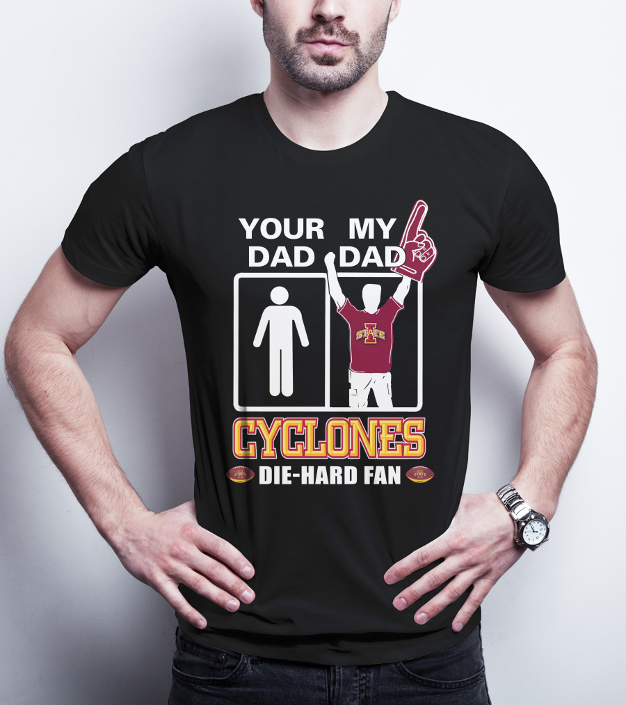 Your Dad My Dad Cyclones Die-Hard Fan Iowa State T-Shirt