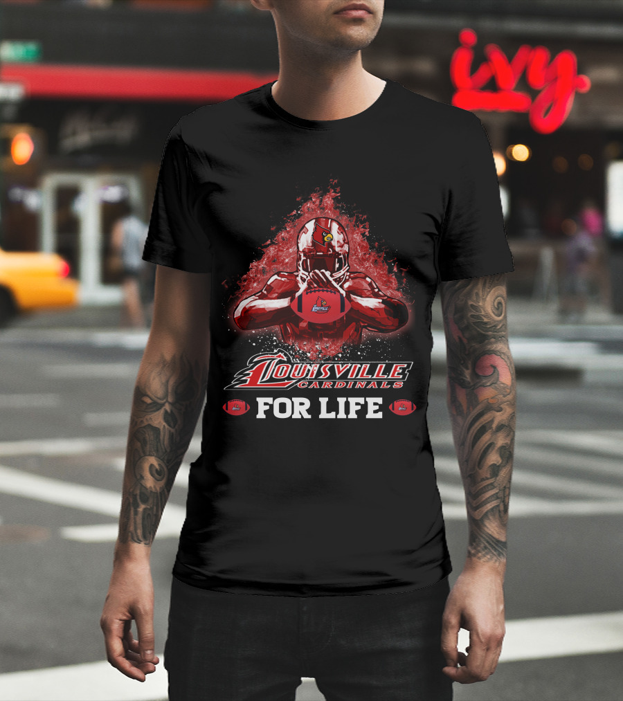 Louisville Cardinals Football For Life T-Shirt