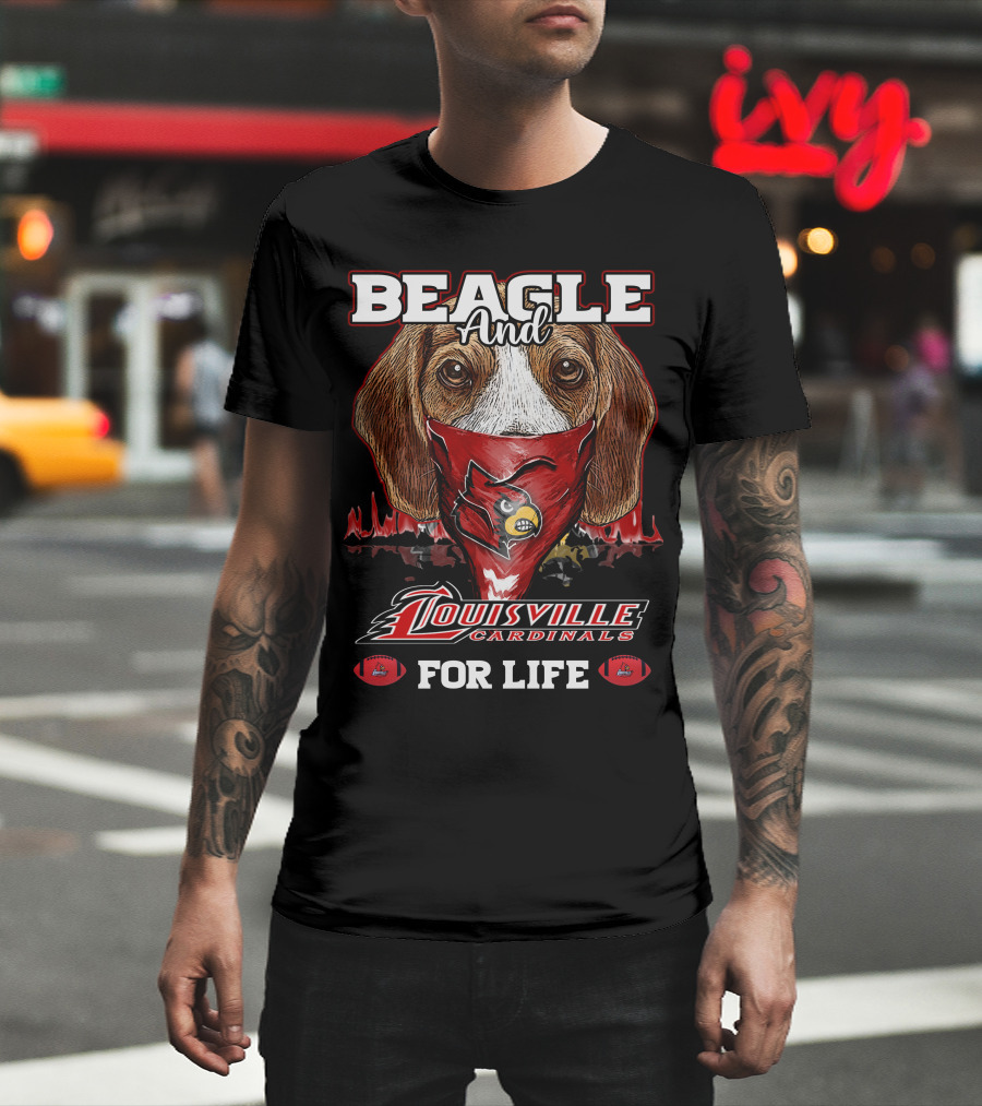 Beagle And Louisville Cardinals For Life T-Shirt